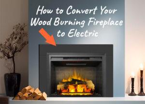 7 Steps to Convert a Wood-Burning Fireplace to Electric...